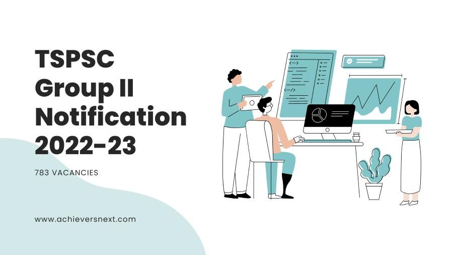 The TSPSC Group II Notification has been released, announcing 783 vacancies